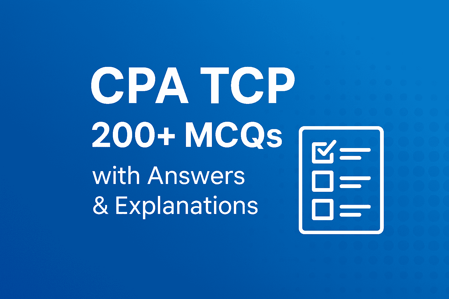 CPA TCP MCQs (200+ with Answers & Explanations) | Free Practice 2025 ...
