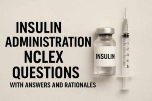 100 Insulin Administration NCLEX Questions with Answers and Rationales ...